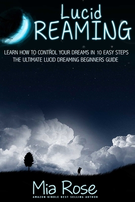 Lucid Dreaming: Learn How To Control Your Dreams In 10 Easy Steps ...