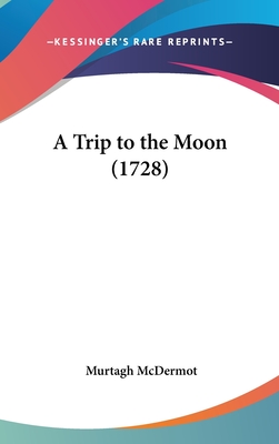 A Trip to the Moon (1728) by Murtagh McDermot | The StoryGraph