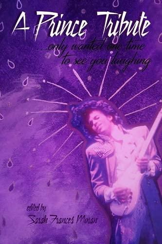 A Prince Tribute: ...only wanted one time to see you laughing by Liz ...