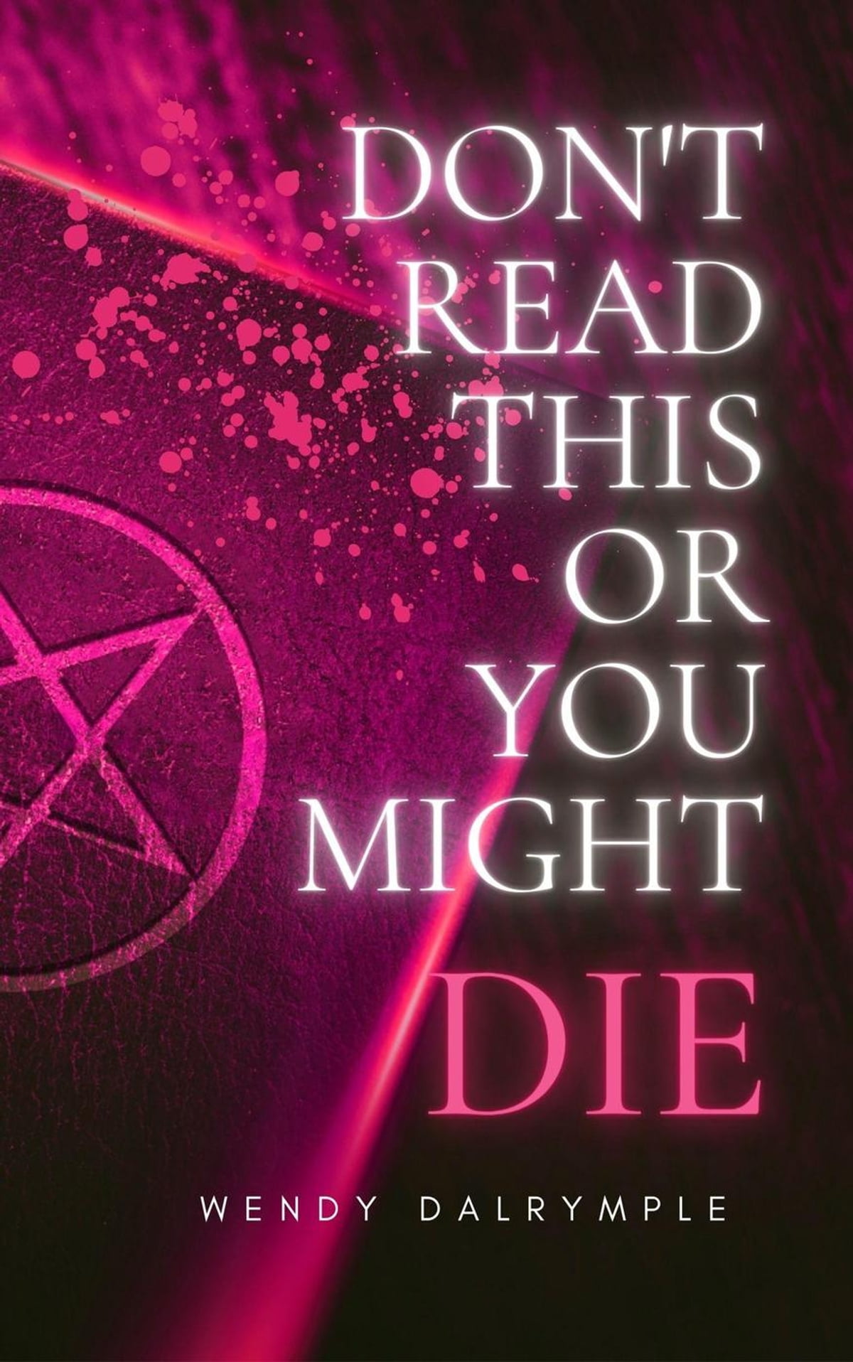 Don't Read This Or You Might Die by Wendy Dalrymple | The StoryGraph