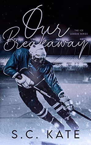 Our Breakaway by S.C. Kate | The StoryGraph