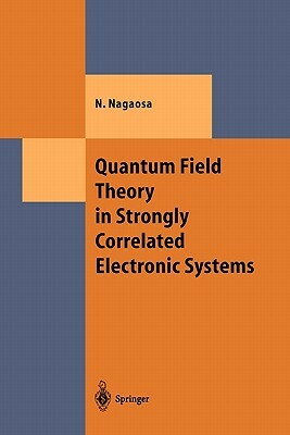 Quantum Field Theory in Strongly Correlated Electronic Systems by Naoto ...