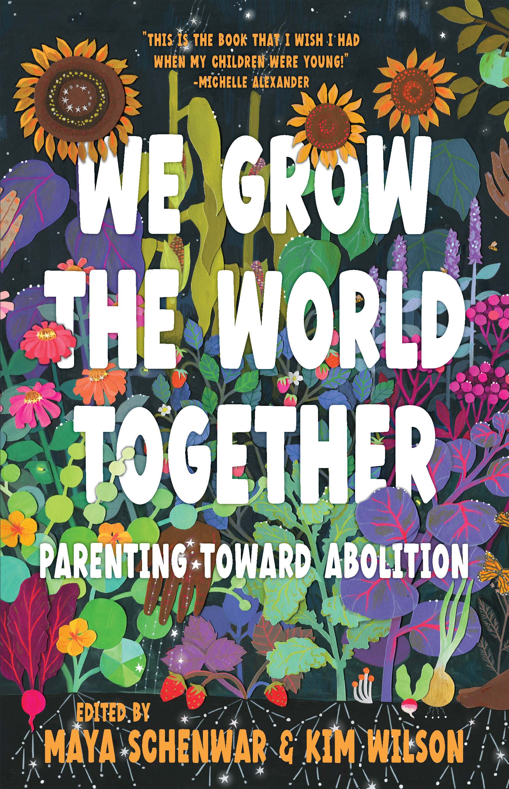 We Grow the World Together: Parenting Toward Abolition by Kim Wilson ...