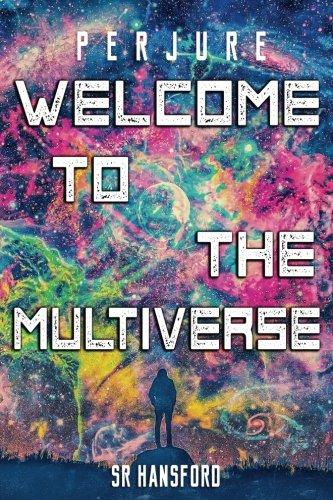 Perjure, Book 1: Welcome to the Multiverse: Welcome to the Multiverse ...