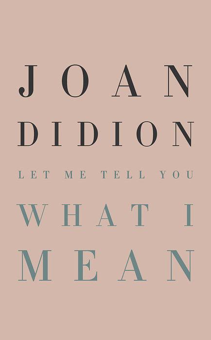 Let Me Tell You What I Mean by Joan Didion | The StoryGraph