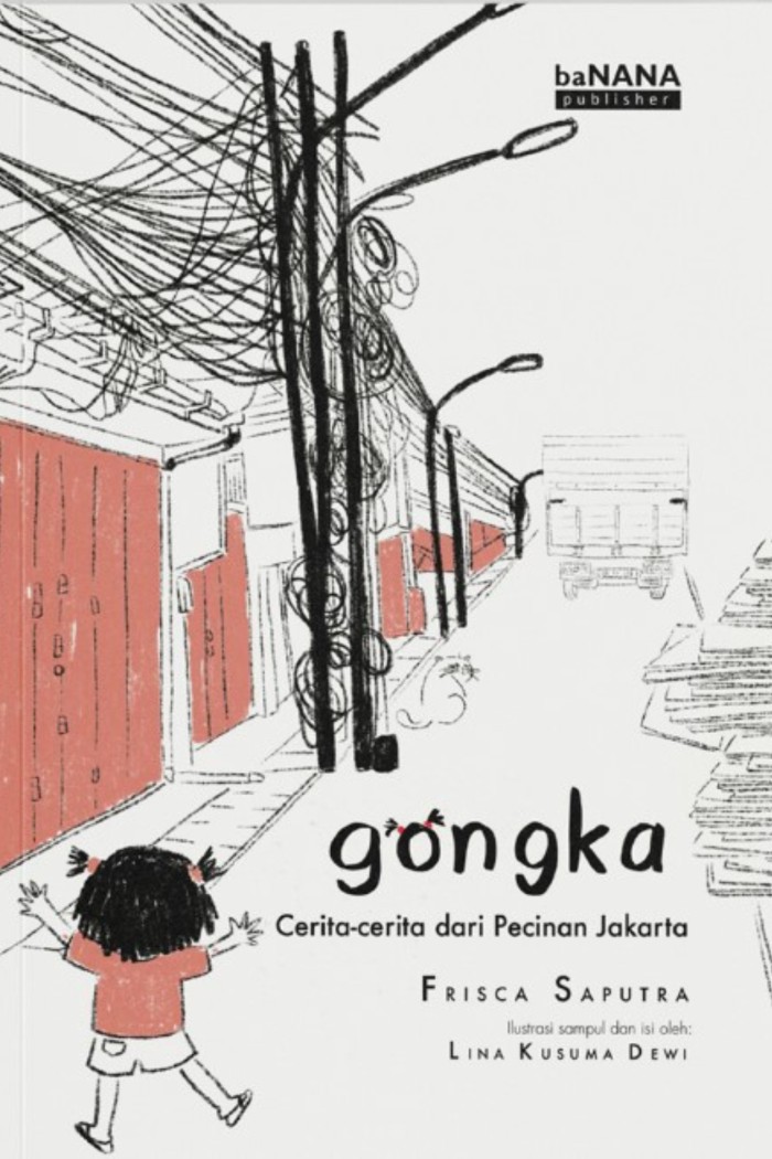 Gongka: Cerita-cerita dari Pecinan Jakarta by Frisca Saputra | The ...