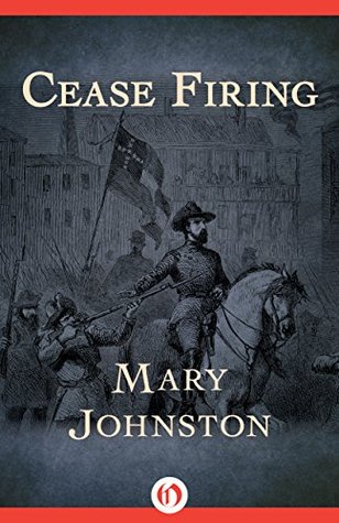 Cease Firing by Mary Johnston | The StoryGraph