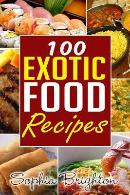 Editions for 100 Exotic Food Recipes | The StoryGraph